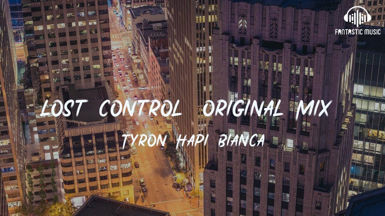 Tyron Hapi Bianca - Lost Control (Original Mix) [ lyric ] - YouTube