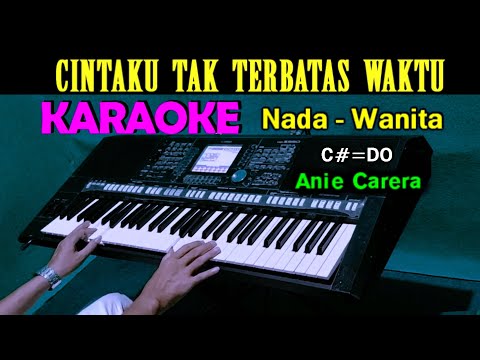 Cintaku Tak Terbatas Waktu - Anie Carera | KARAOKE Nada Wanita, HD