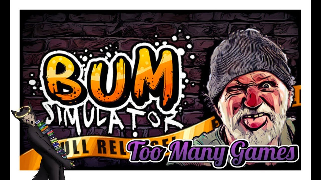 Too Many Games: Bum Simulator - Homeless Humour? - YouTube