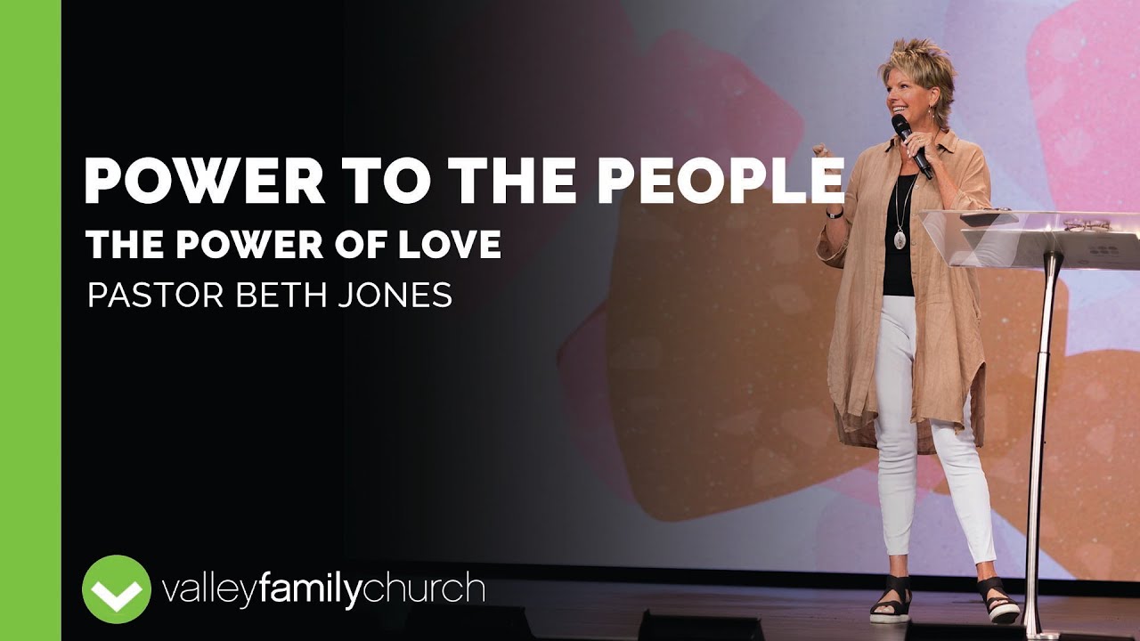 Power to the People: The Power of Love | Pastor Beth Jones - YouTube
