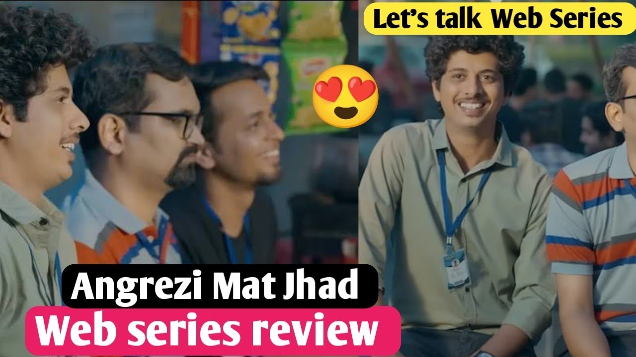 Angrezi Mat Jhad web series review | Mayur More | Let's talk Web series ...