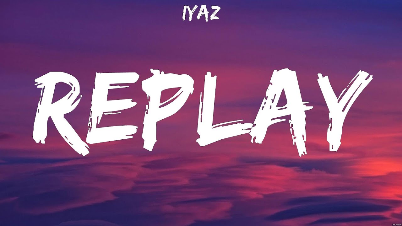 Iyaz - Replay (Lyrics) - YouTube