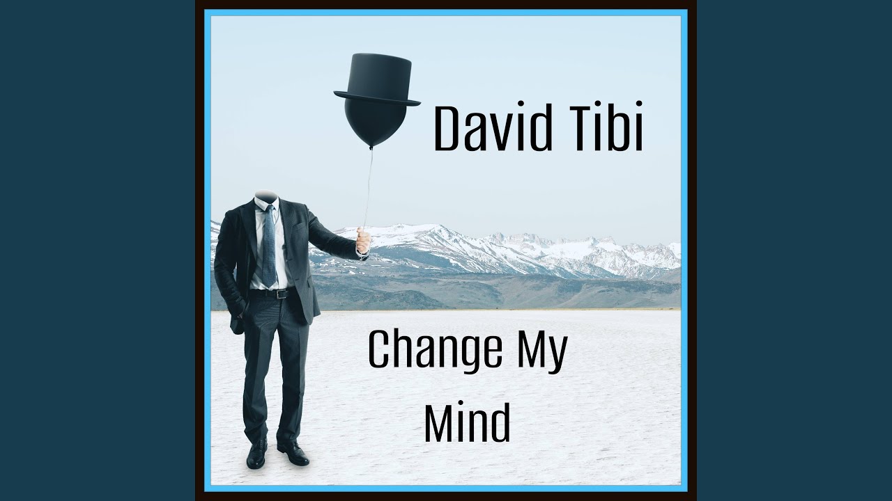 Change My Mind - YouTube