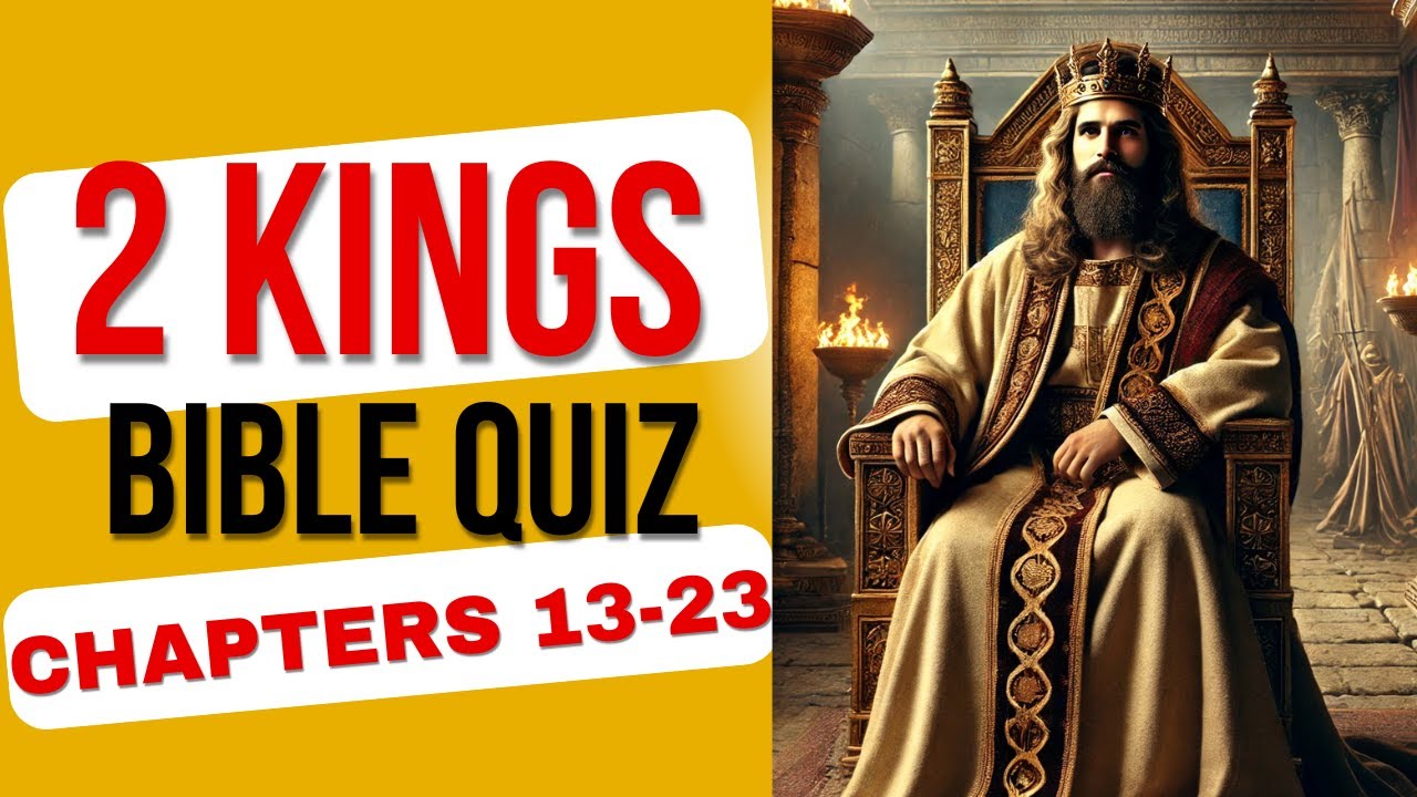2 Kings Chapters 13-23 Bible Quiz | 26 Questions Test Your Knowledge ...
