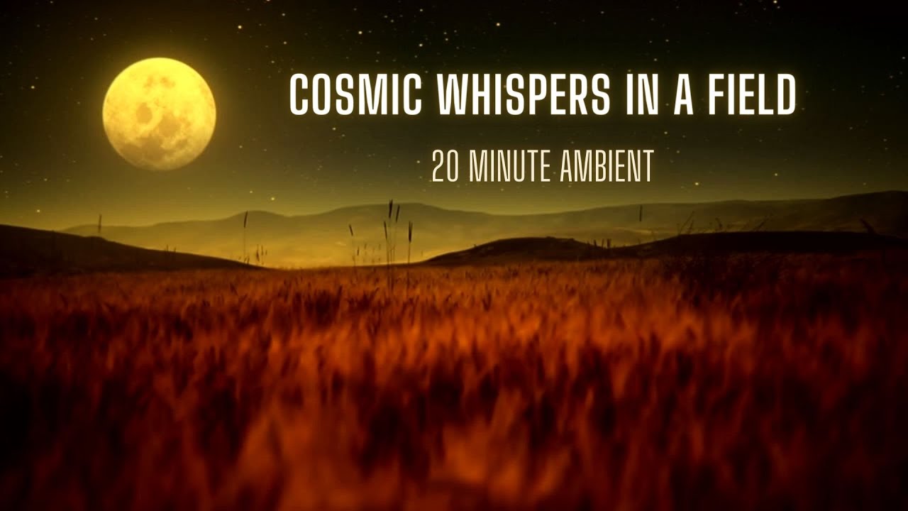 Cosmic Whispers In A Field | Weekly #Ambient - YouTube