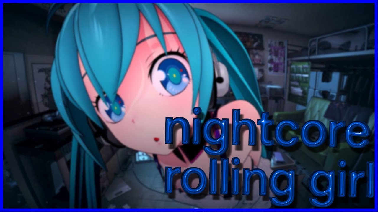 Nightcore | Rolling Girl | (Vocaloid Hatsune miku) | Chaot - YouTube