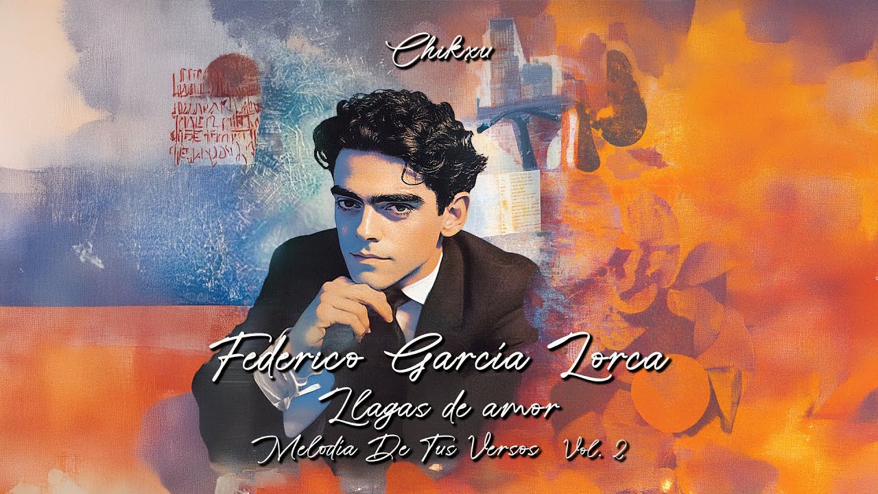 FEDERICO GARCIA LORCA - LLAGAS DE AMOR - MELODÍA DE TUS VERSOS vol 2 ...