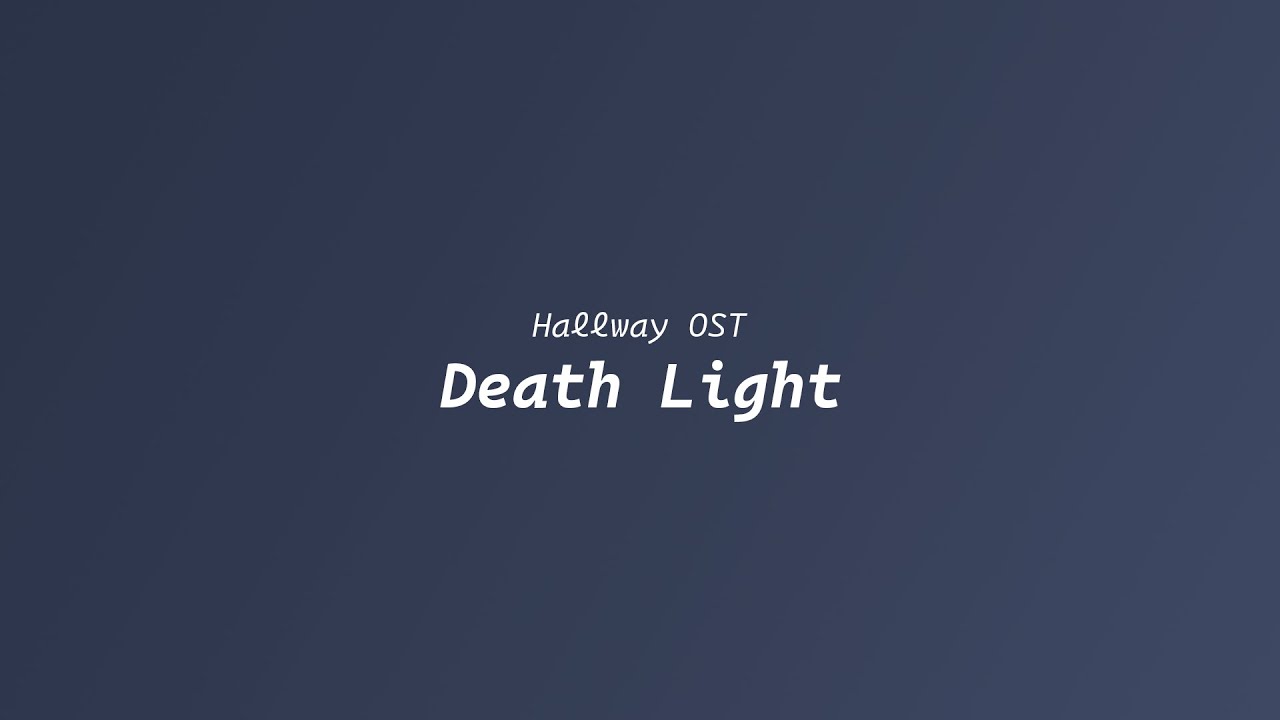 "Death Light" - Hallway OST - YouTube