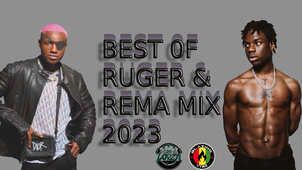 BEST OF RUGER & REMA MIX 2023 BY @djlorza LATEST SONGS (HOLIDAY,ASIWAJU ...