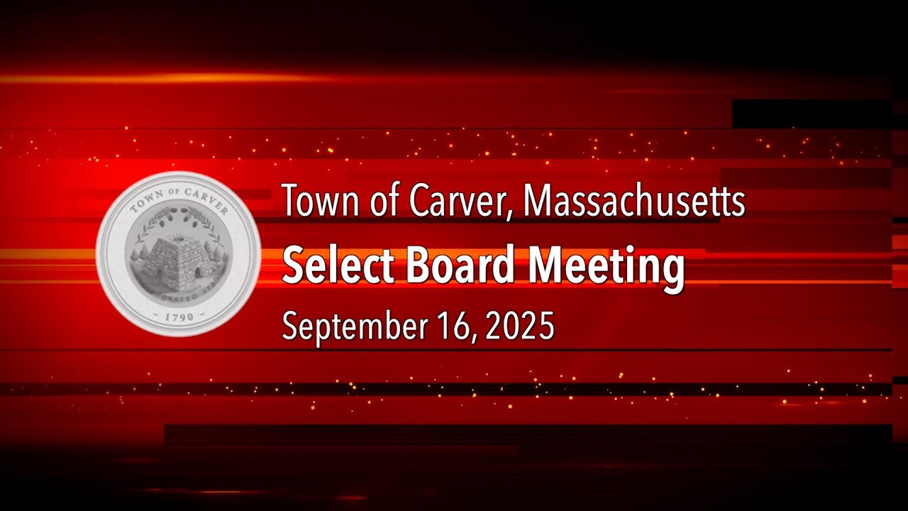 Carver Select Board - September 16, 2025 - YouTube