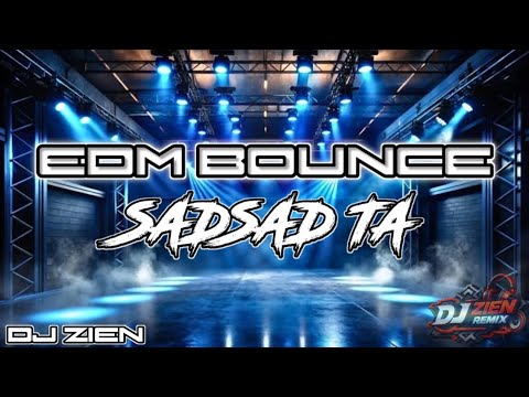 SAD SAD TA EDM BOUNCE NONSTOP - DJ ZIEN REMIX 2025 - YouTube