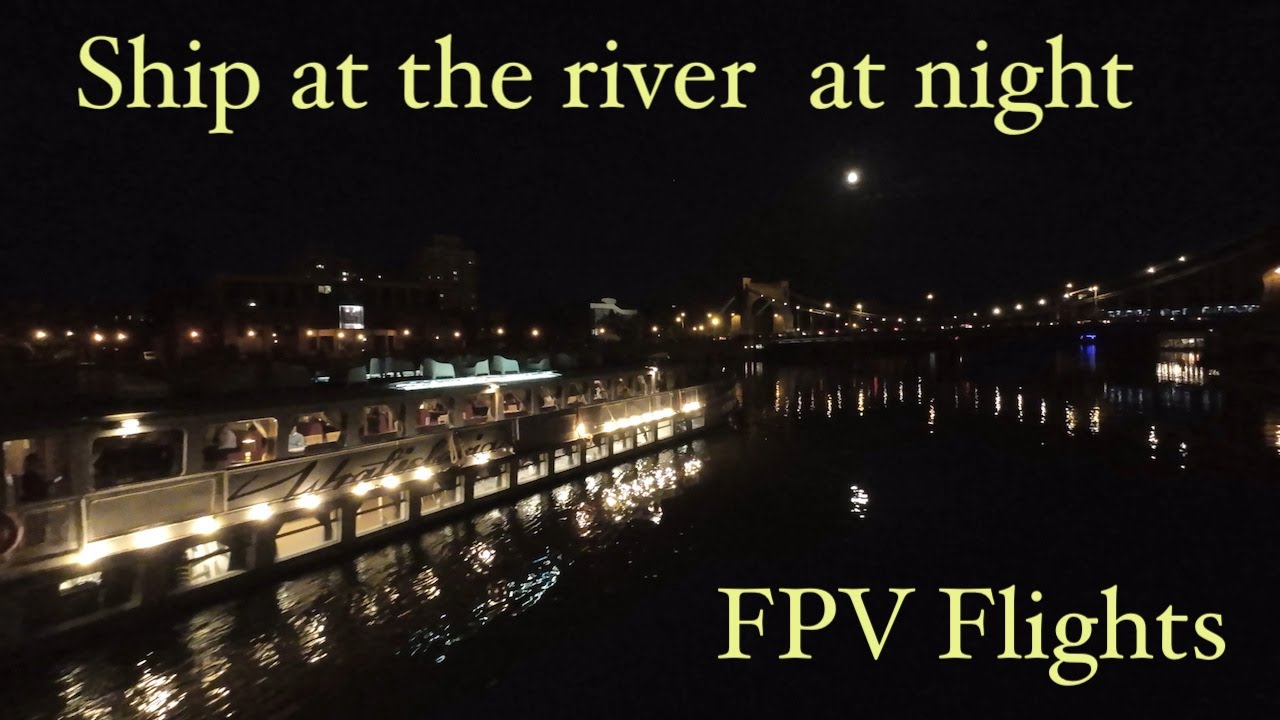 Ship on the River at Night - FPV Flights 4k - YouTube