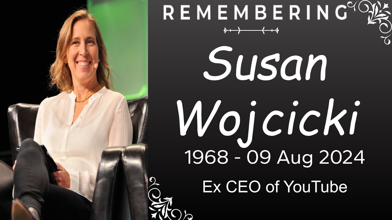 Susan Wojcicki : Ex-YouTube CEO, dies at 56 after battle with cancer ...
