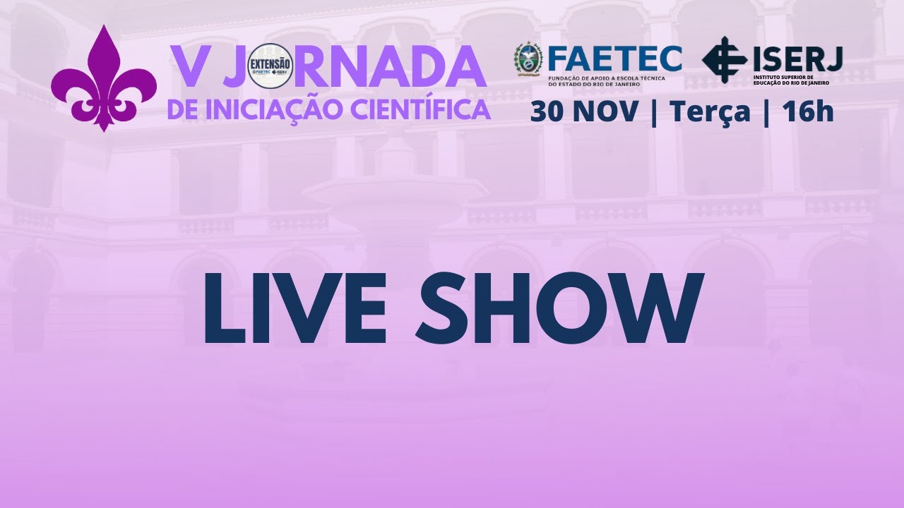 LIVE SHOW | V Jornada de Iniciação Cientifica / ISERJ - YouTube
