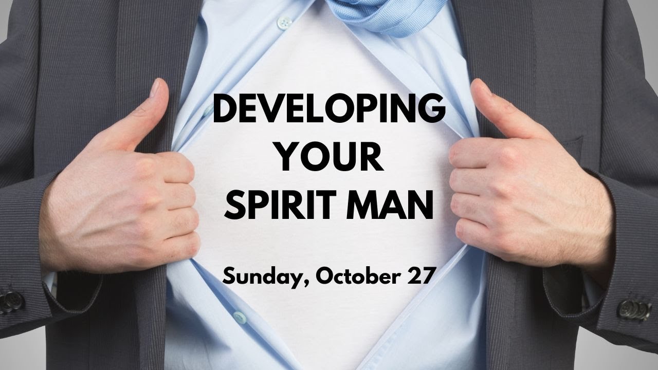 Developing Your Spirit Man - YouTube