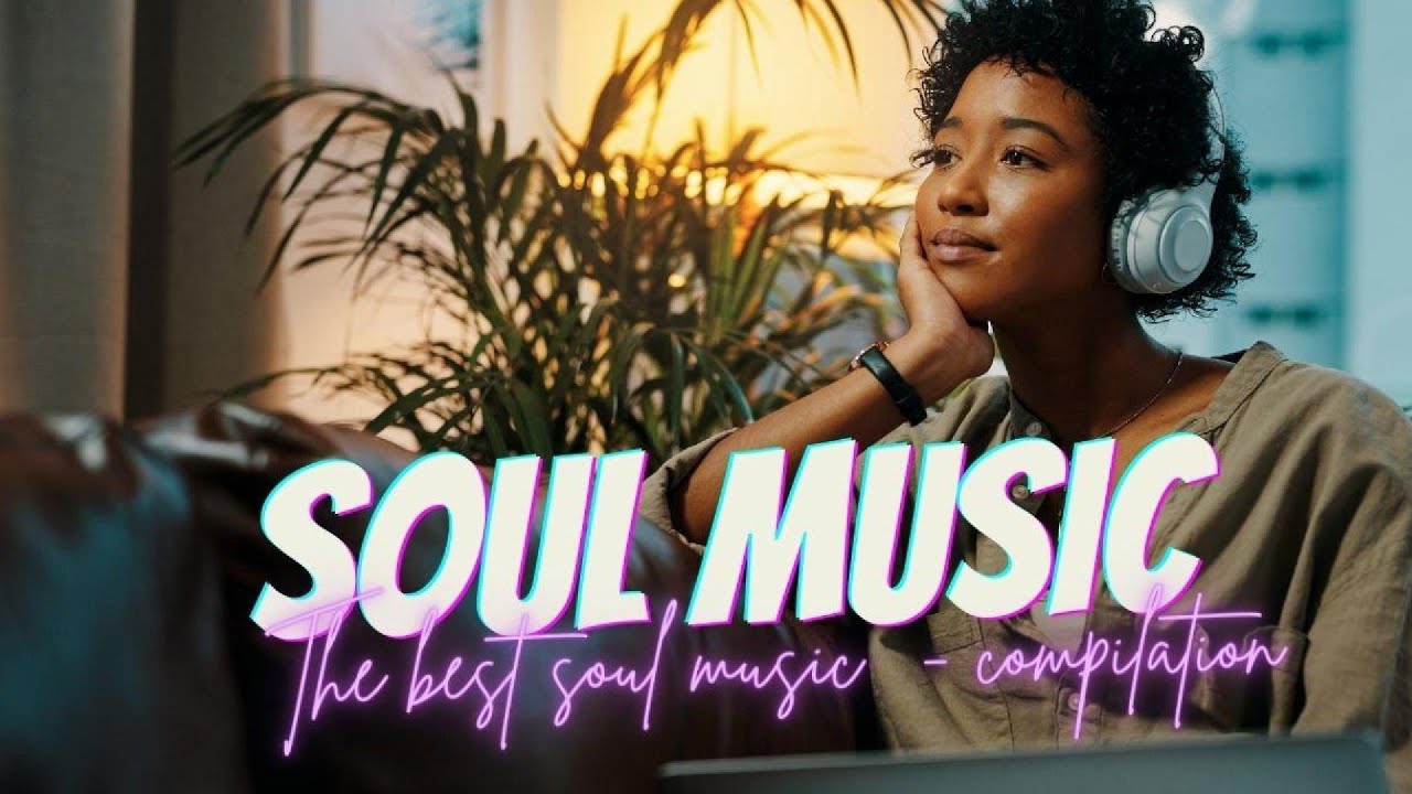 The best soul music compilation Relaxing - YouTube