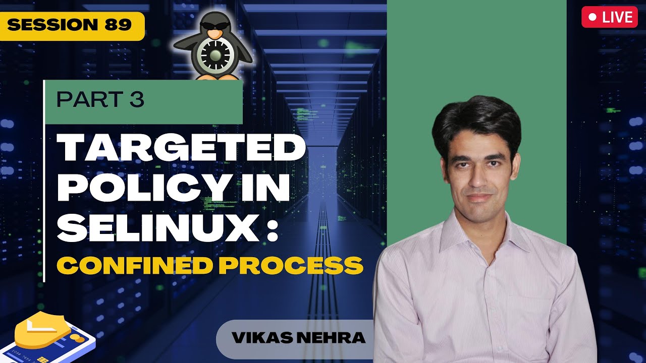 Session-89 | SELINUX Part-3 | Targeted Policy in SELinux: Confined Processes | Nehra Classes ...