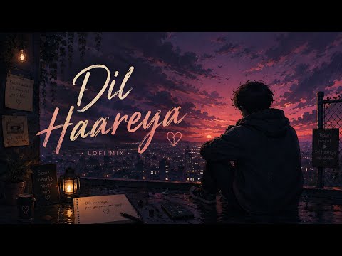 Dil Haareya 🎧 | Chill Lofi Beats | Study, Relax & Escape the Noise #studymusic 