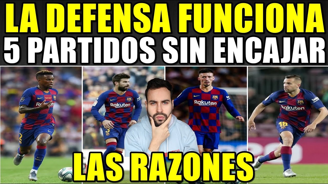 LA DEFENSA DEL BARÇA HA MEJORADO - 5 PARTIDOS SEGUIDOS SIN ENCAJAR ...