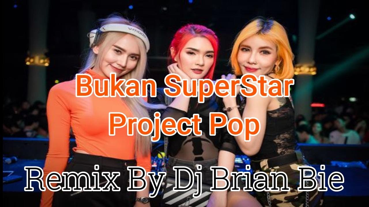 Bukan SuperStar - Project Pop (Electro Manyao) By Dj Brian Bie #manyaoremix #manyao #dj #djremix ...