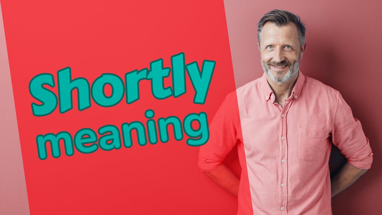 Shortly | Meaning of shortly - YouTube