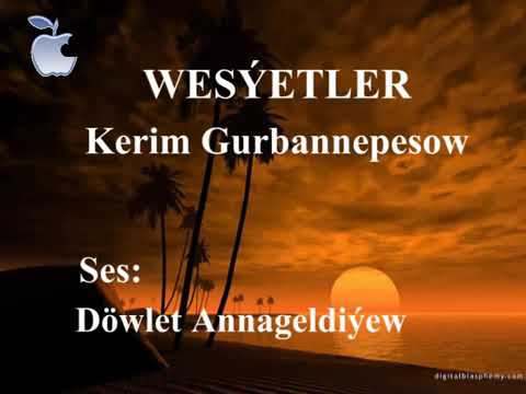 Kerim Gurbannepesow - Wesyetler.    Ses Dowlet Annageldiyew