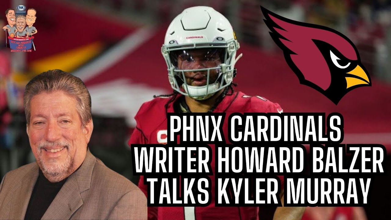PHNX Cardinals Writer Howard Balzer talks Kyler Murray & Ex GM Steve ...