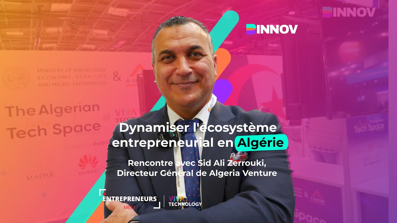 Algeria Venture avec Sid Ali Zerrouki à VivaTech Paris - YouTube