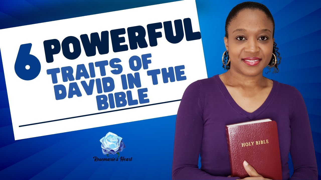 6 Characteristics of David | Unveiling David's 6 Remarkable Traits ...