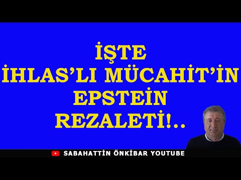 İŞTE İHLAS'LI  MÜCAHİT'İN EPSTEİN REZALETİ!