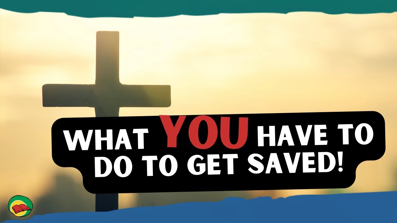 What YOU have to do to get saved! - YouTube