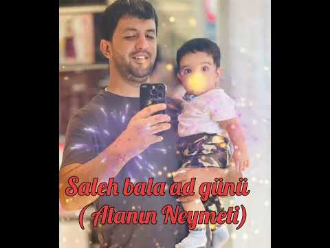 Saleh bala ad günü  ( Atanın Neymeti)