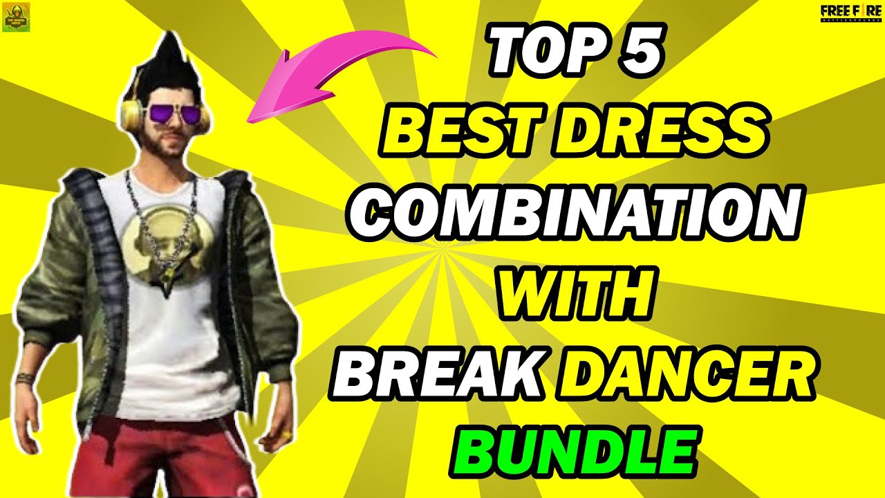 Top 5 Best Dress Combination With Break Dancer Bundle In Free Fire ...