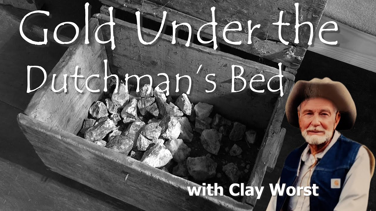 The Gold under the Dutchman's Bed with Clay Worst (Museum Cut) - YouTube