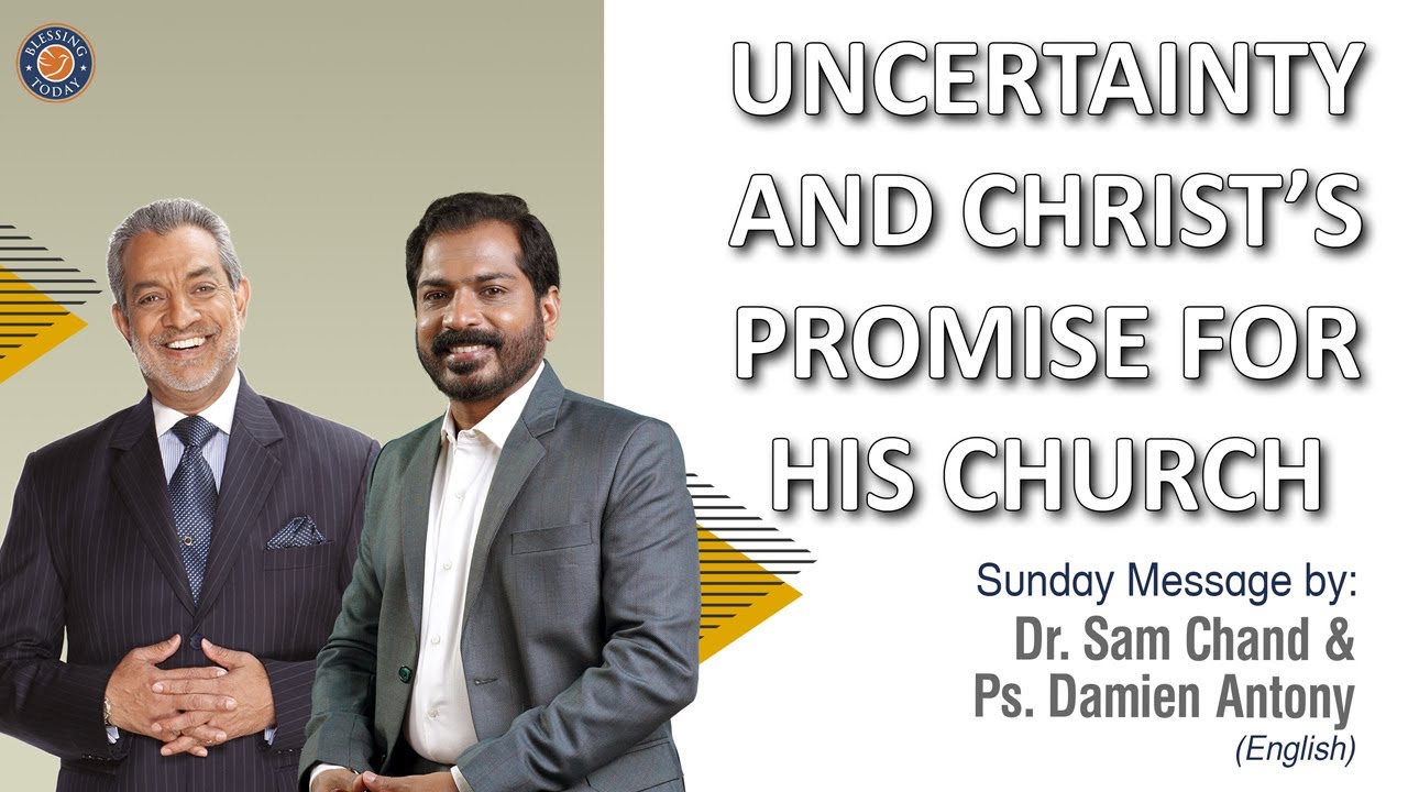 Sunday Sermon | Dr. Sam Chand | Uncertainty And Christ’s Promise For ...