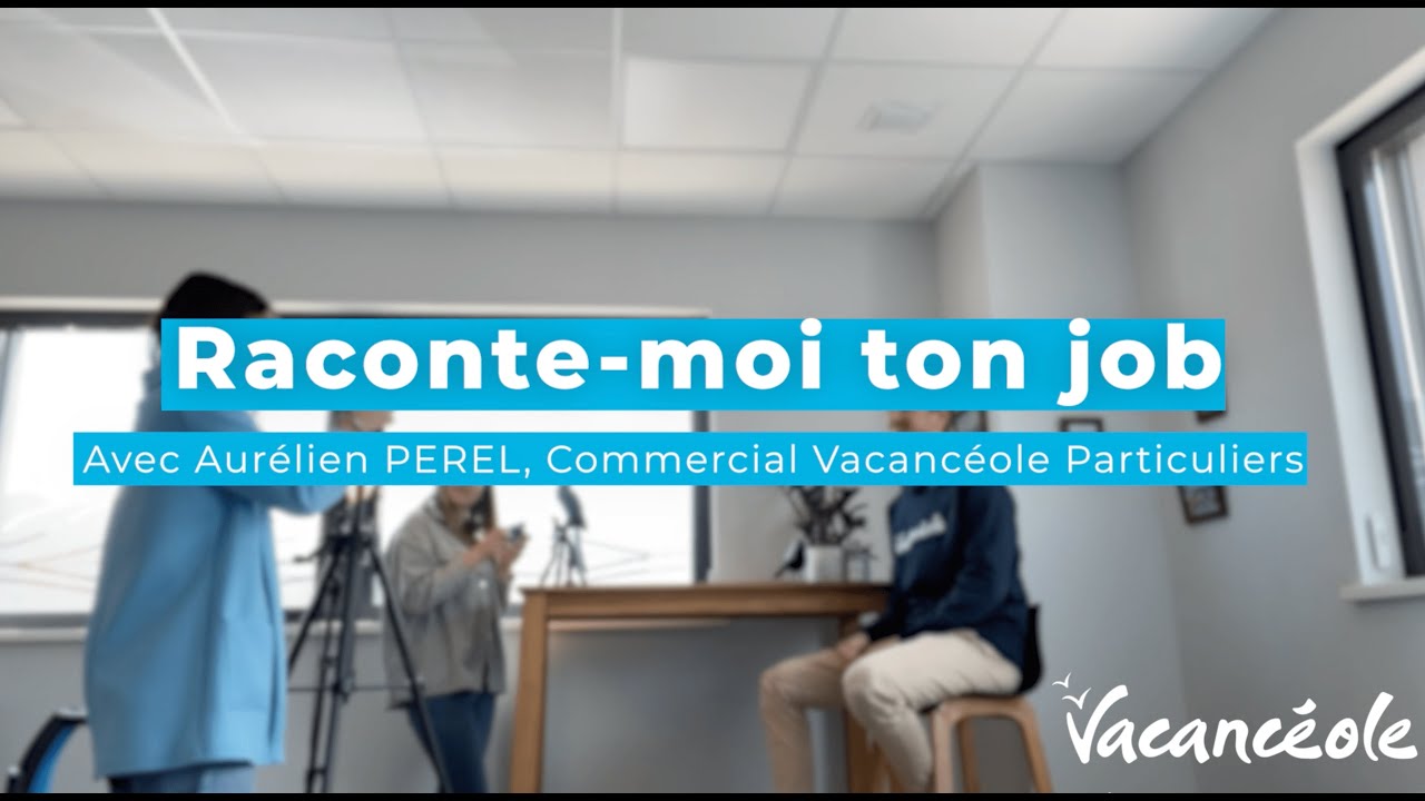 Raconte-moi ton job avec Aurélien Perel, commercial Vacancéole Particuliers 🏡 - YouTube