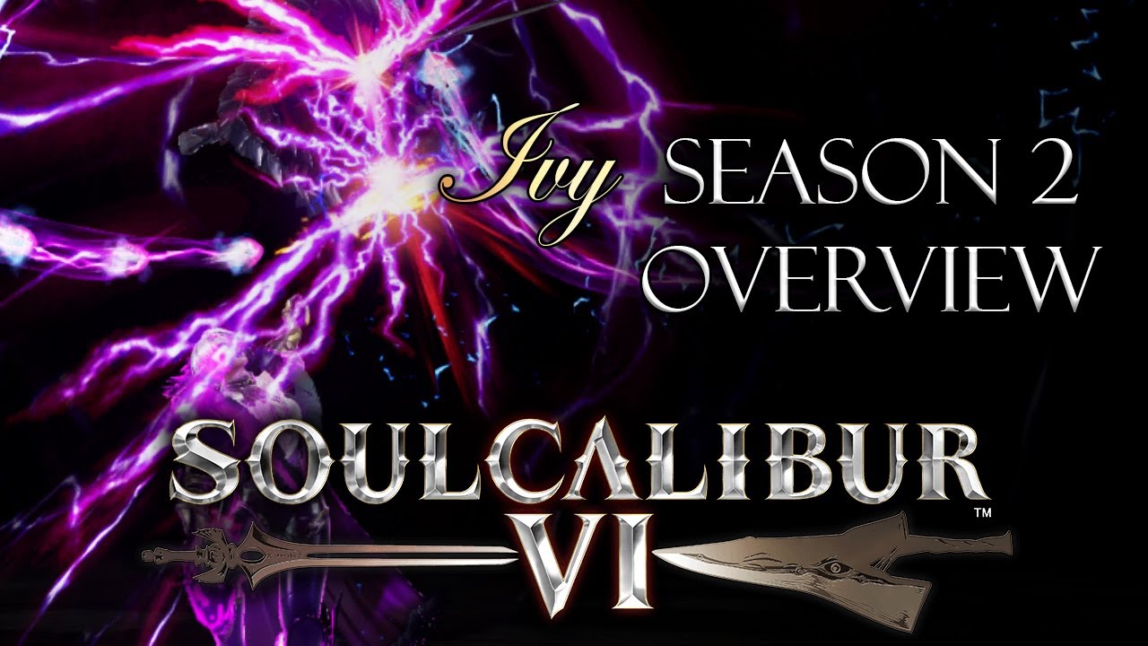SOULCALIBUR VI 【v2.05】| IVY Season 2 Overview: NEW Moves, Resist Impact ...