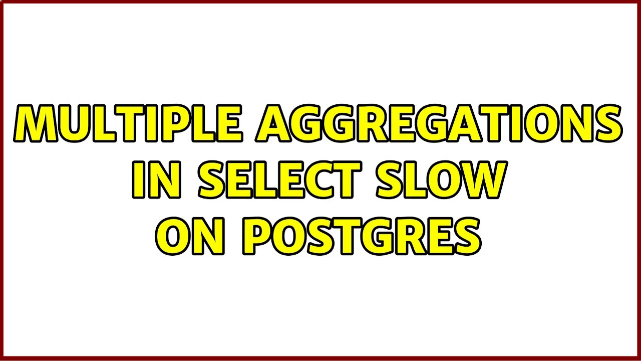 Multiple aggregations in select slow on postgres - YouTube