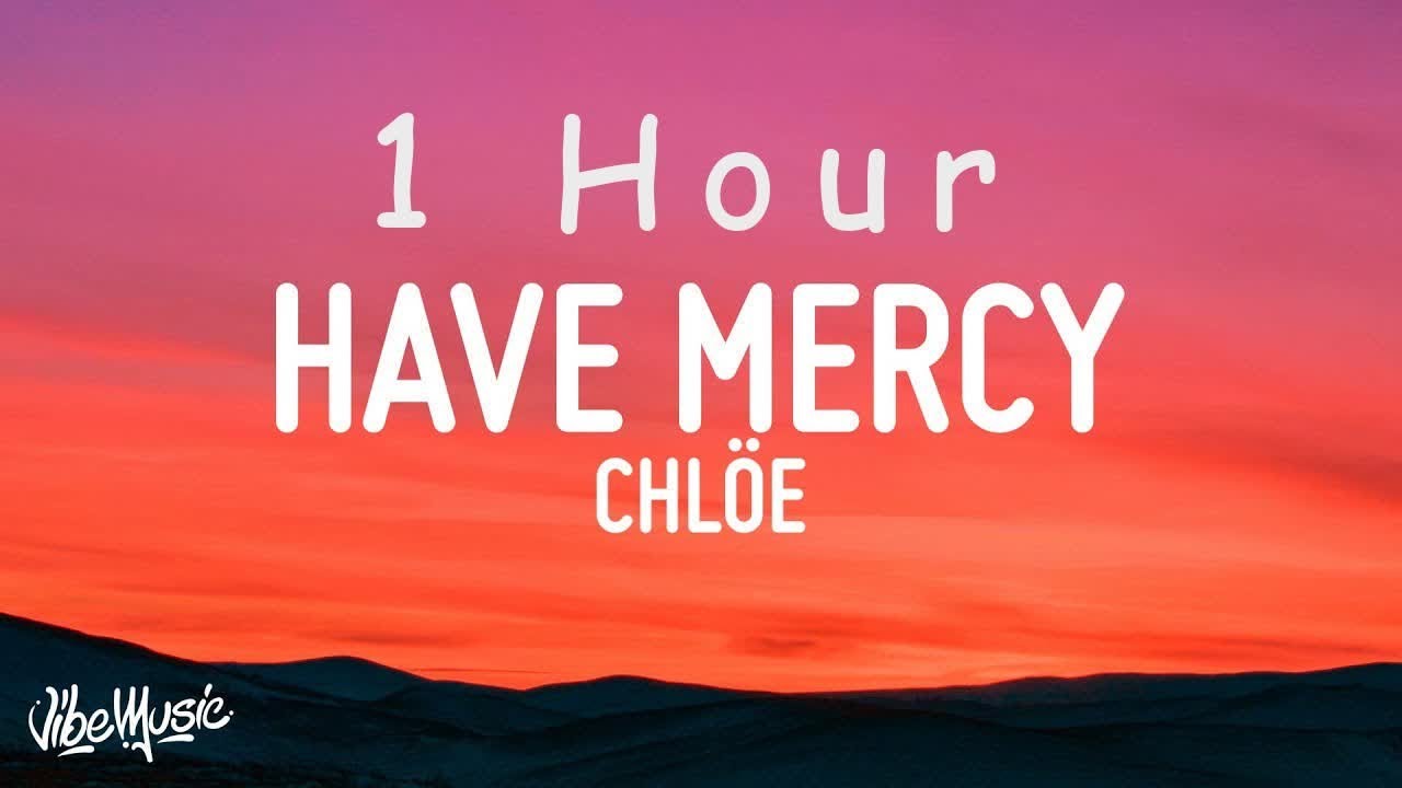 [ 1 HOUR ] Chlöe - Have Mercy (Lyrics) - YouTube