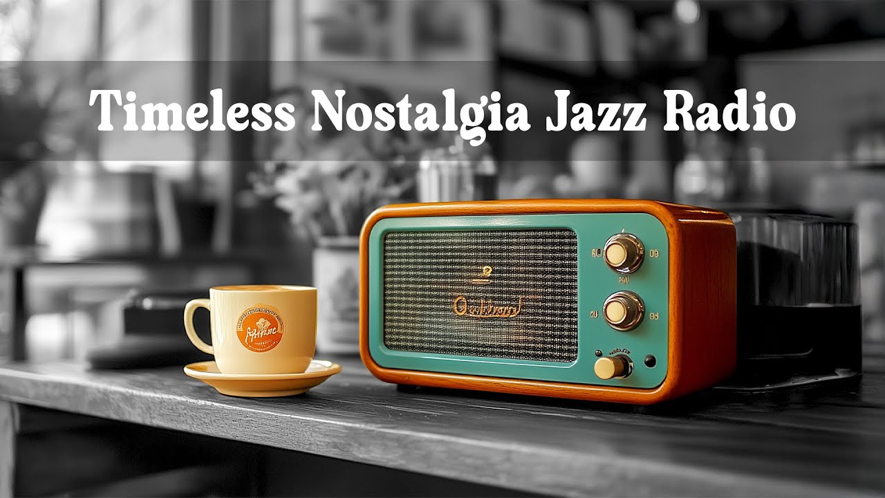 Timeless Jazz Radio 📻 Nostalgic Instrumentals to Soothe the Soul ~ The ...