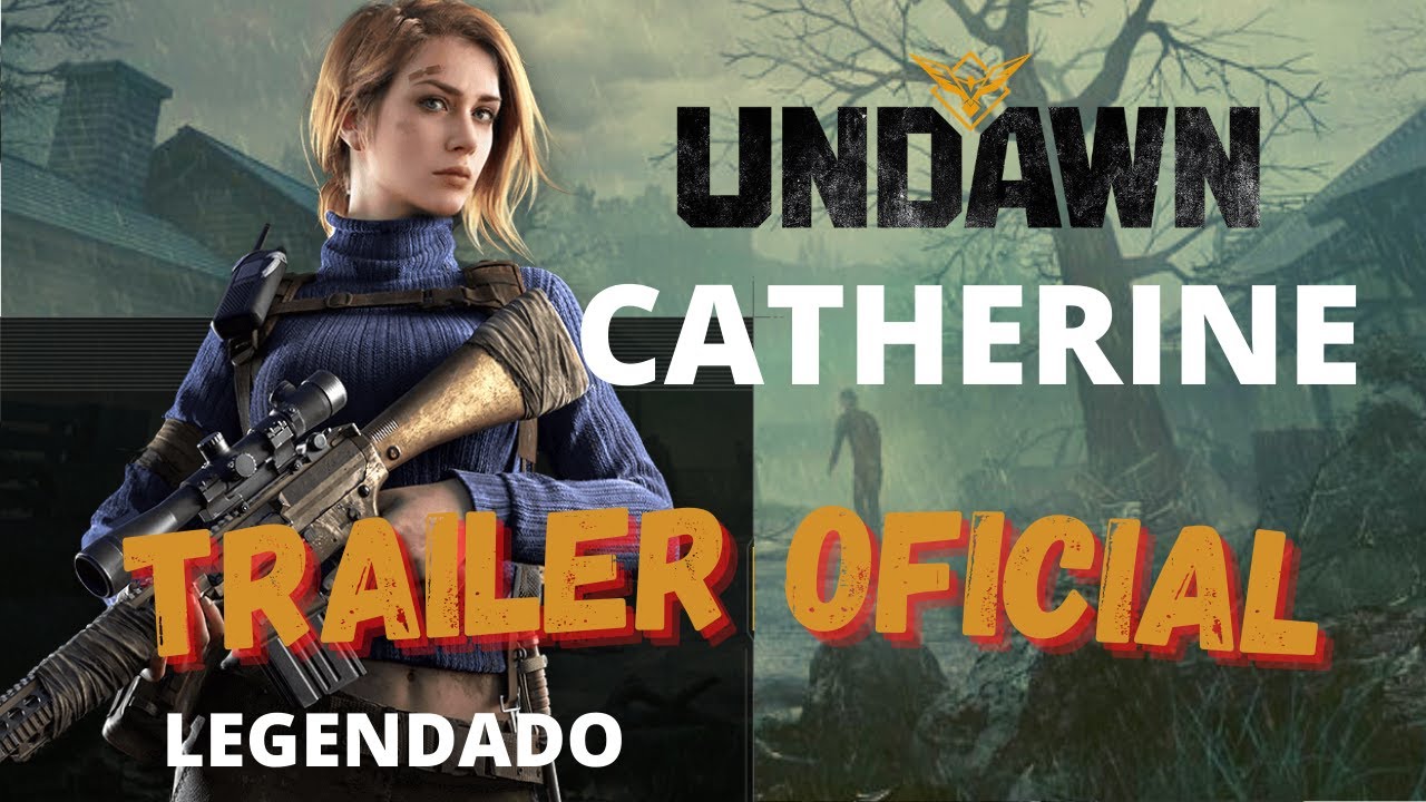 UNDAWN TRAILER OFFICIAL CATHERINE -HISTORIA PERSONAGENS DE UNDAWN ...