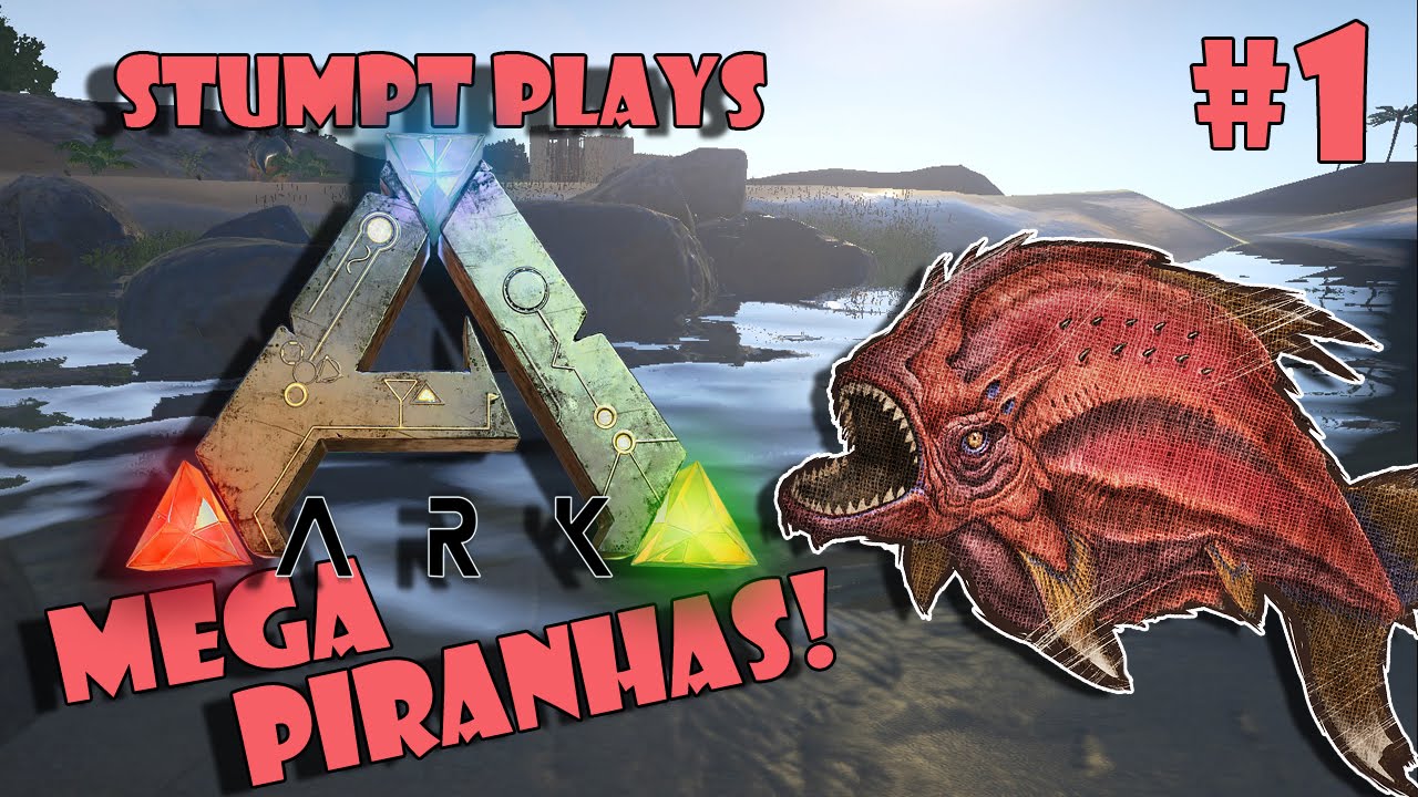 Stumpt Plays - Ark: Survival Evolved - #1 - Mega Piranhas! (PC Gameplay ...