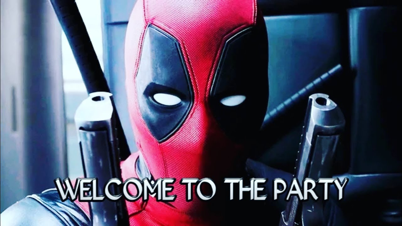 (Marvel) Deadpool - "Welcome To The Party" - YouTube