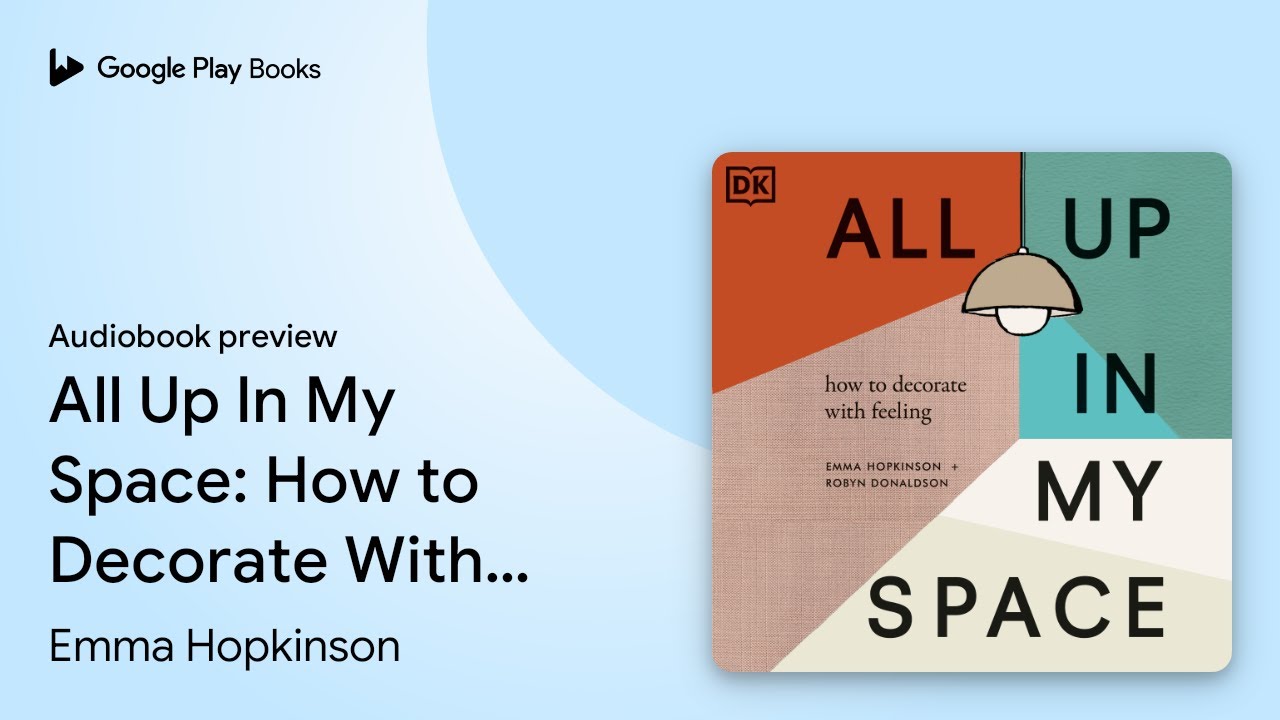 All Up In My Space: How to Decorate With… by Emma Hopkinson · Audiobook ...