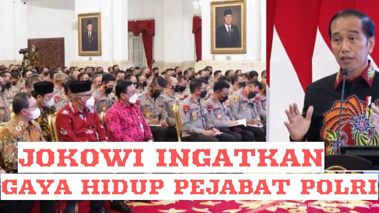 PRESIDEN JOKOWI INGATKAN GAYA HIDUP PEJABAT POLRI, JAGA KEPERCAYAAN ...