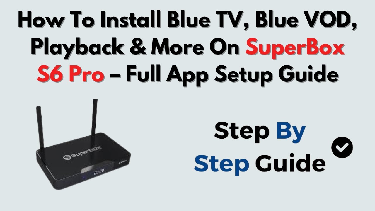 How To Install Blue TV, Blue VOD, Playback & More On SuperBox S6 Pro ...