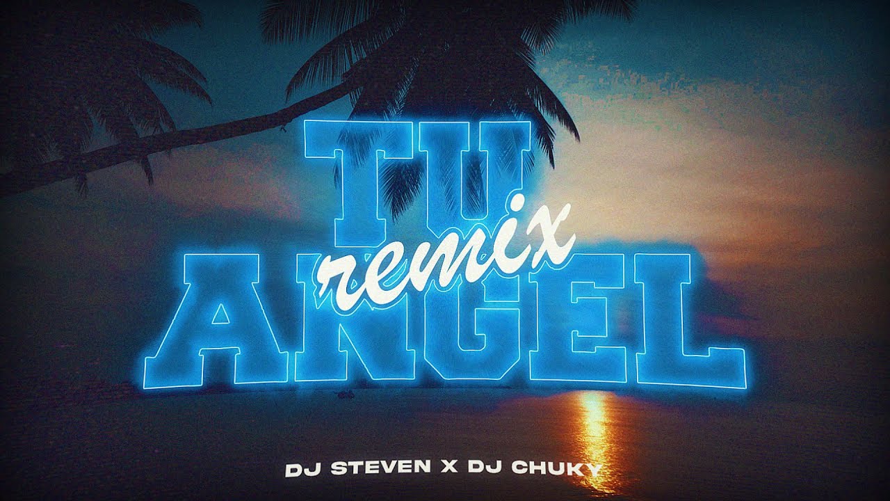 Tu Angel (Remix) Tony Angel, DJ Steven ft. @DjChuky - YouTube