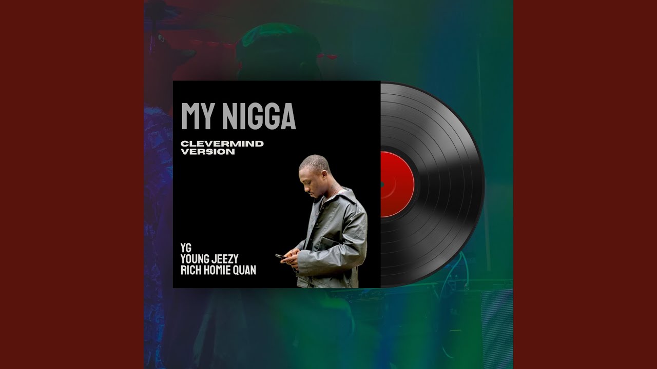 My Nigga (Clevermind Version) - YouTube