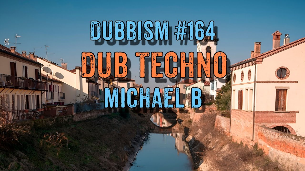 DUBBISM 164 - Michael B DJ | Dub Techno Session 2023🌲 - YouTube