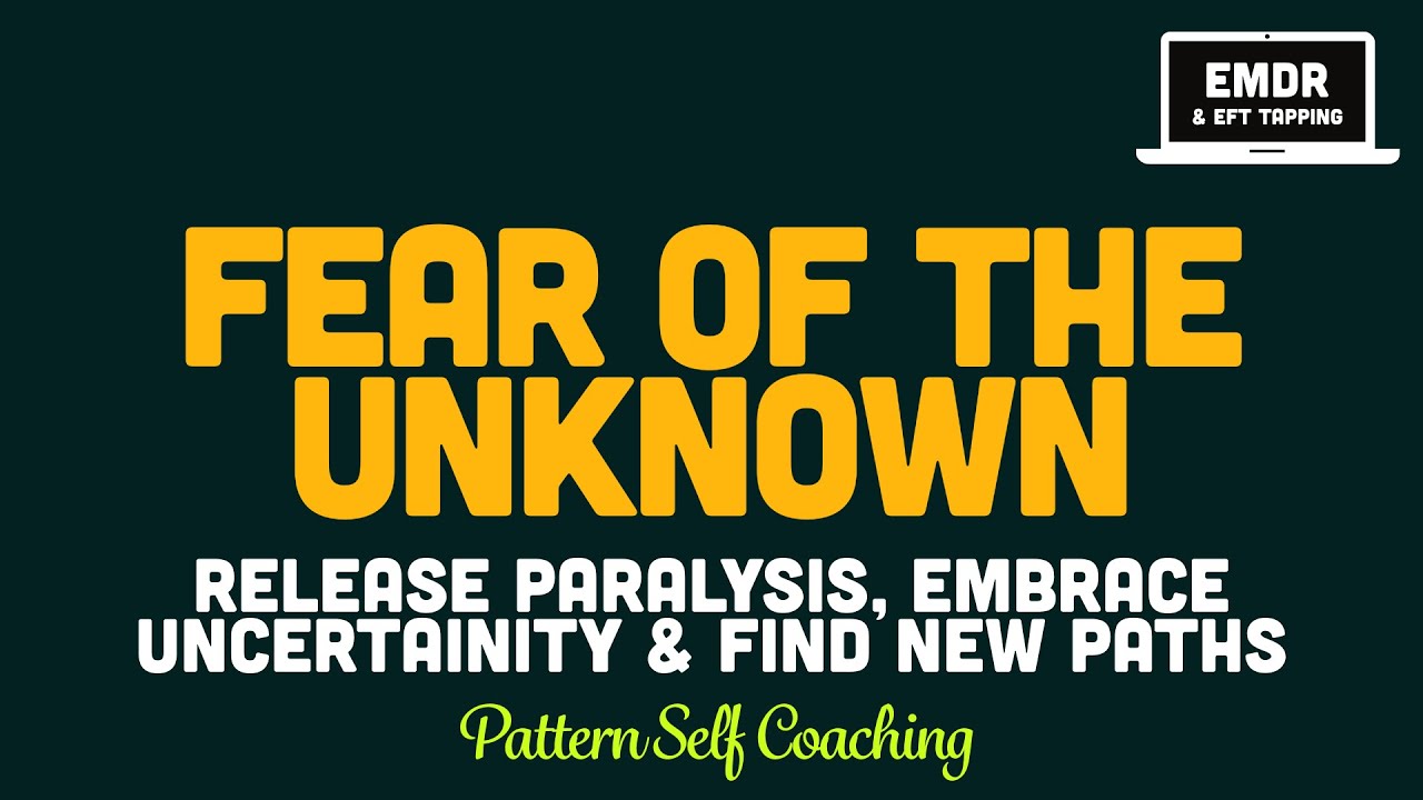 Overcoming Fear of the Unknown | Self Coaching EMDR / EFT Tapping - YouTube